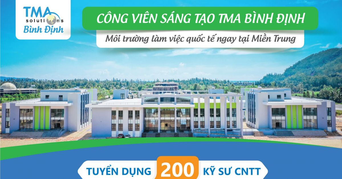 TMA Bình Định tuyển dụng 200 kỹ sư CNTT | QTSC